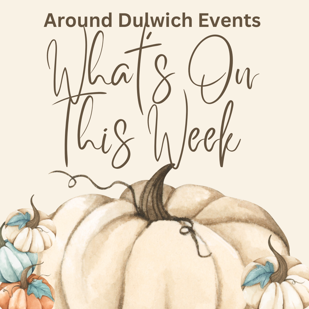 What's On This Week Around Dulwich!!! - Around Dulwich