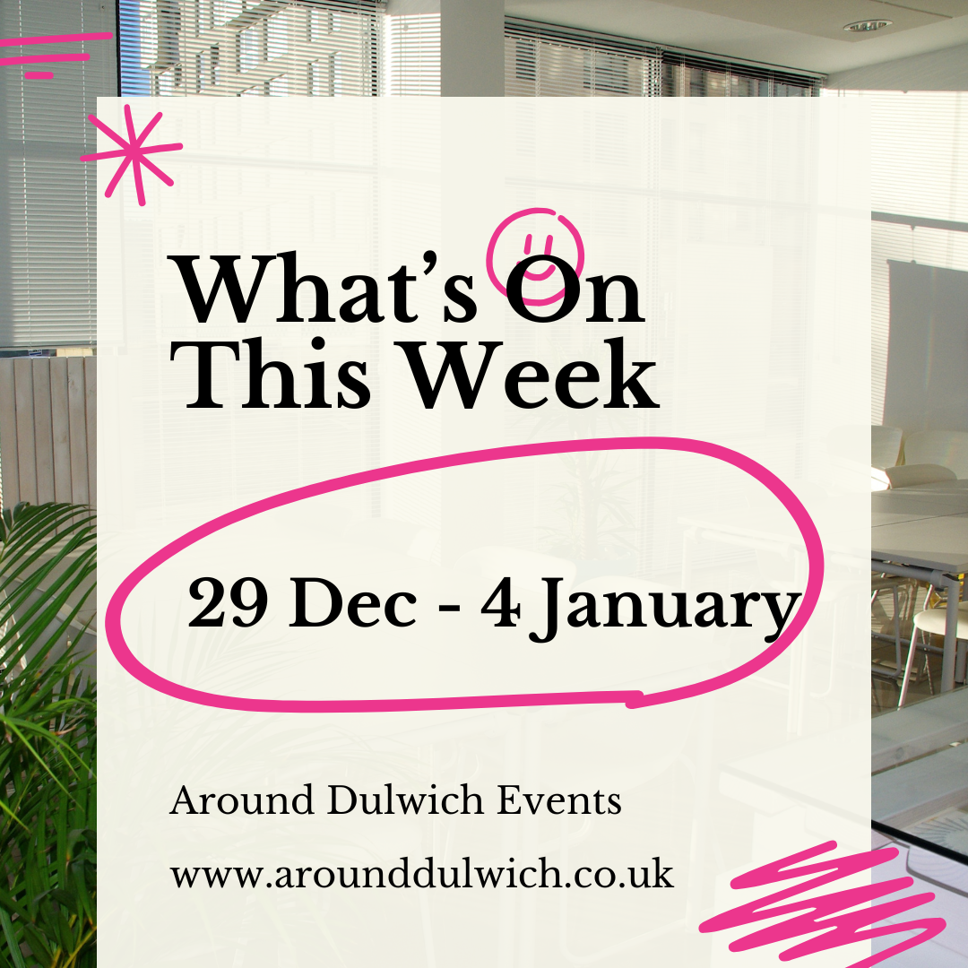 What's On This Week - Around Dulwich